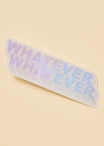 Whatever Whatever Holographic Sticker – One and Only Paper